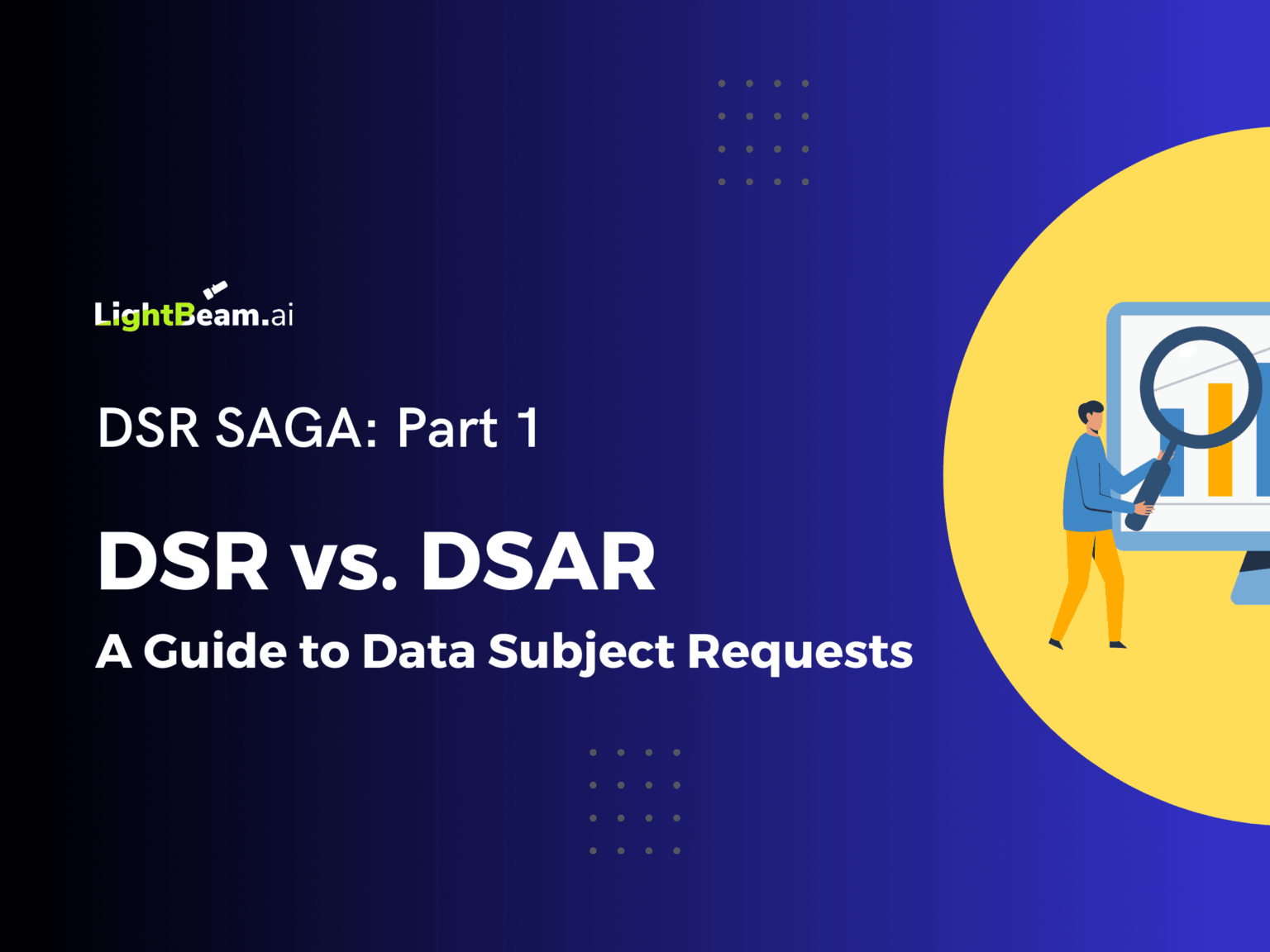 DSR vs DSAR: Understanding Data Subject Requests Explained